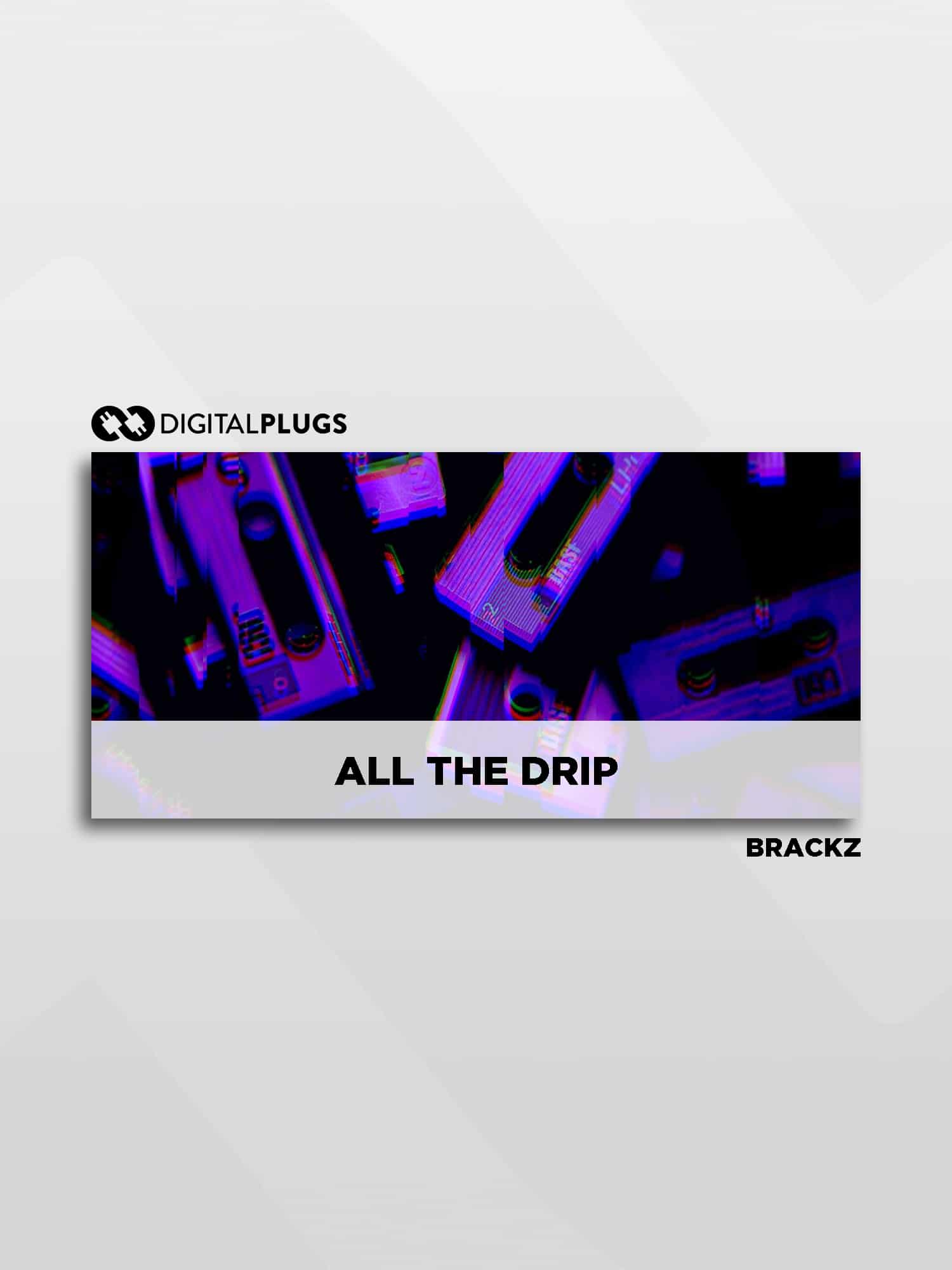 Brackz - All The Drip (Loop Kit) | Digital Plugs