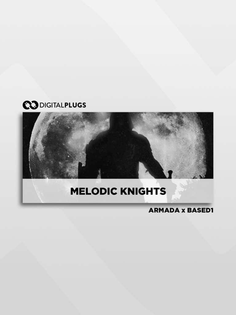 Armada x Based1 - Melodic Knights (Loop Kit) | Digital Plugs