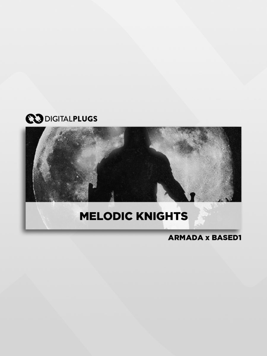 Armada x Based1 - Melodic Knights (Loop Kit) | Digital Plugs